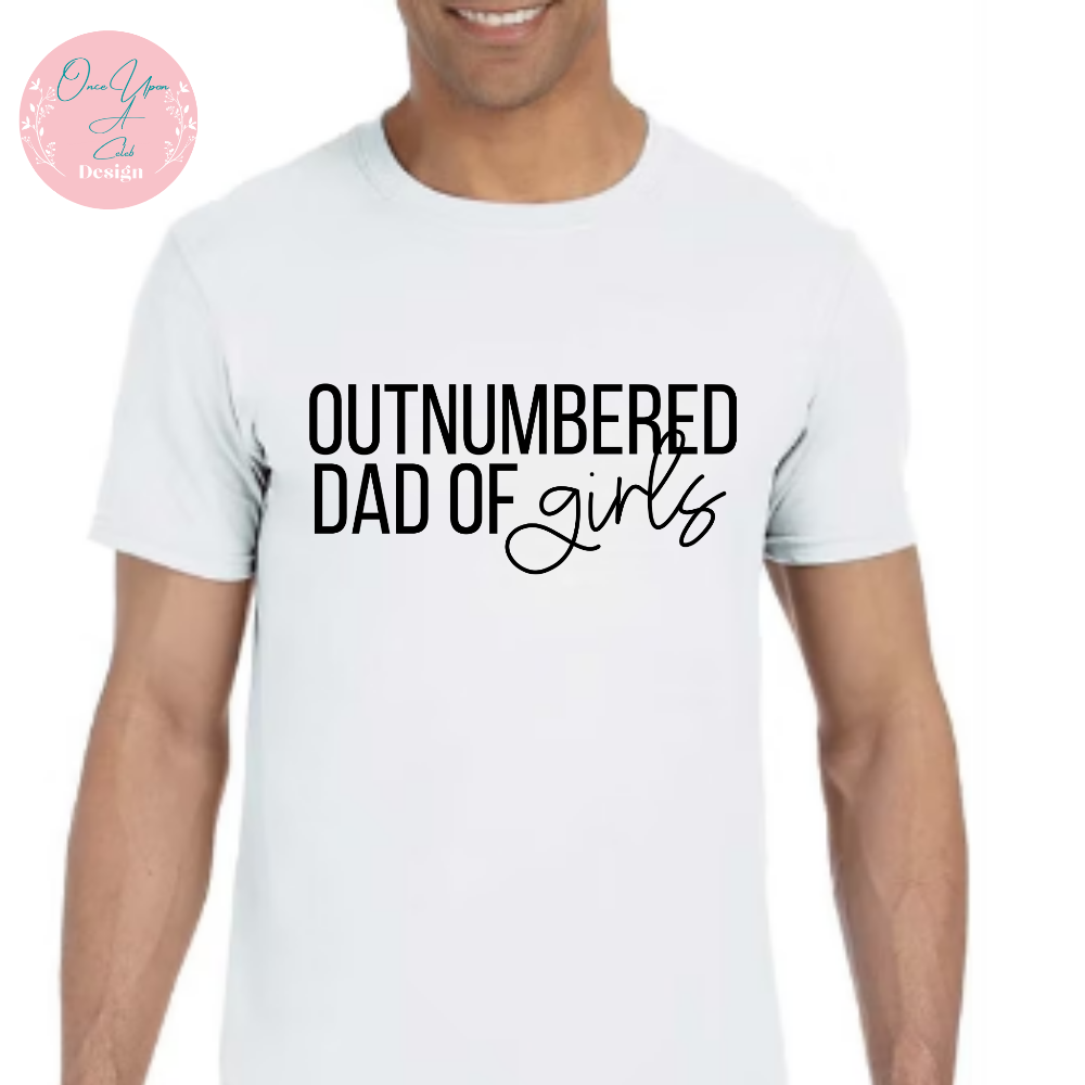 Outnumbered Dad of girls Black tee I by Once Upon A Celeb Design – www ...